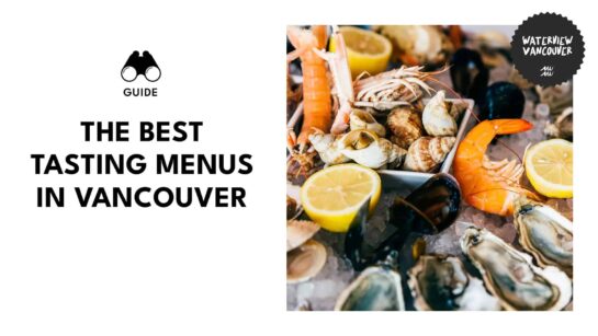 11 Tasting Menus in Vancouver for Sophisticated Foodies [2025 ]