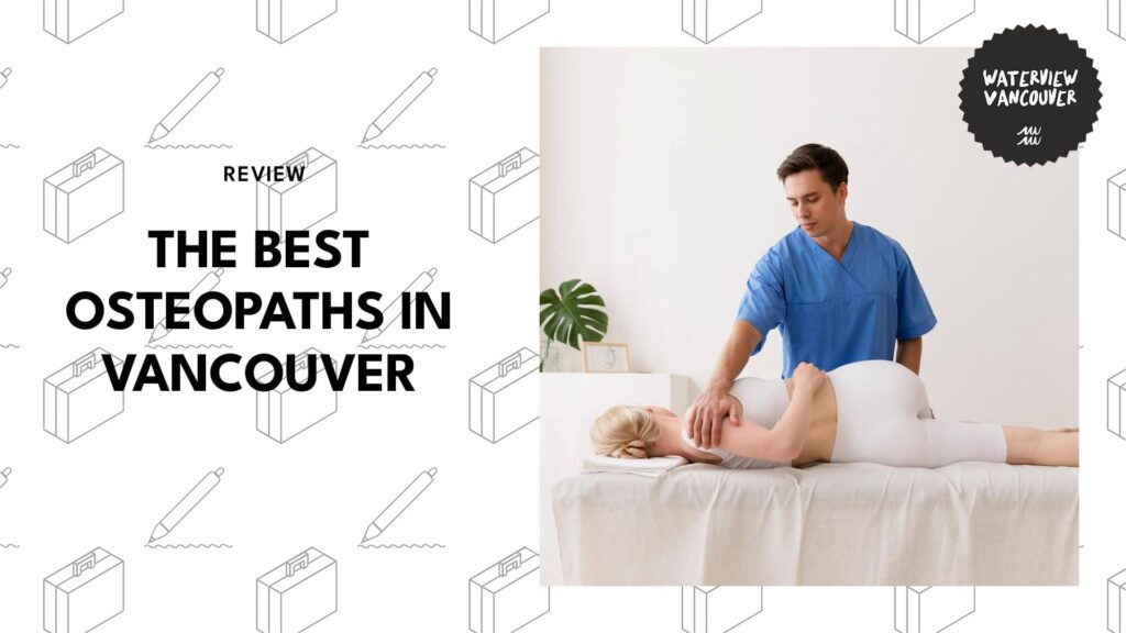 13 Highly Recommended Osteopaths in Vancouver [2026 ]