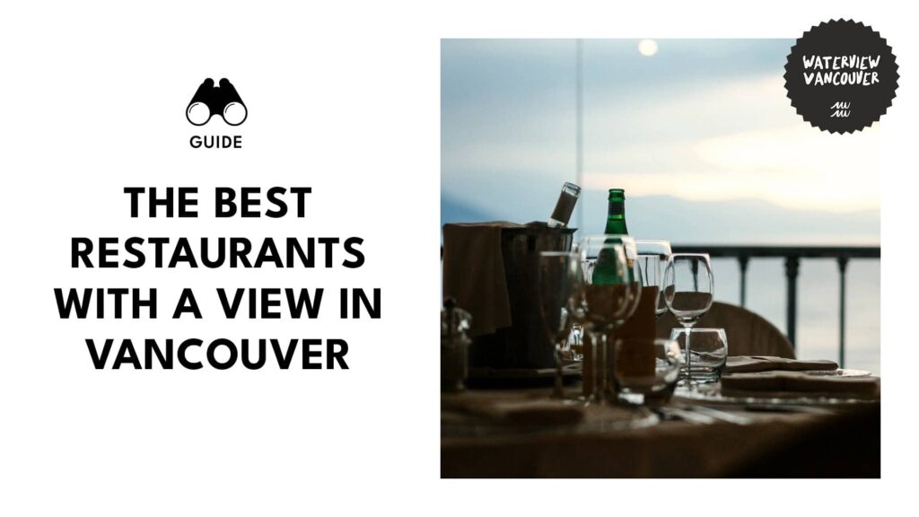 12 Vancouver Restaurants Where the Views Steal the Show [2026]